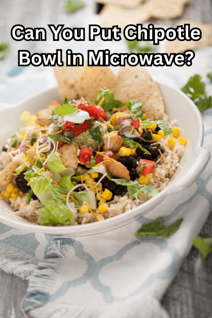 Can You Put Chipotle Bowl in Microwave - Simple Copycat Recipes